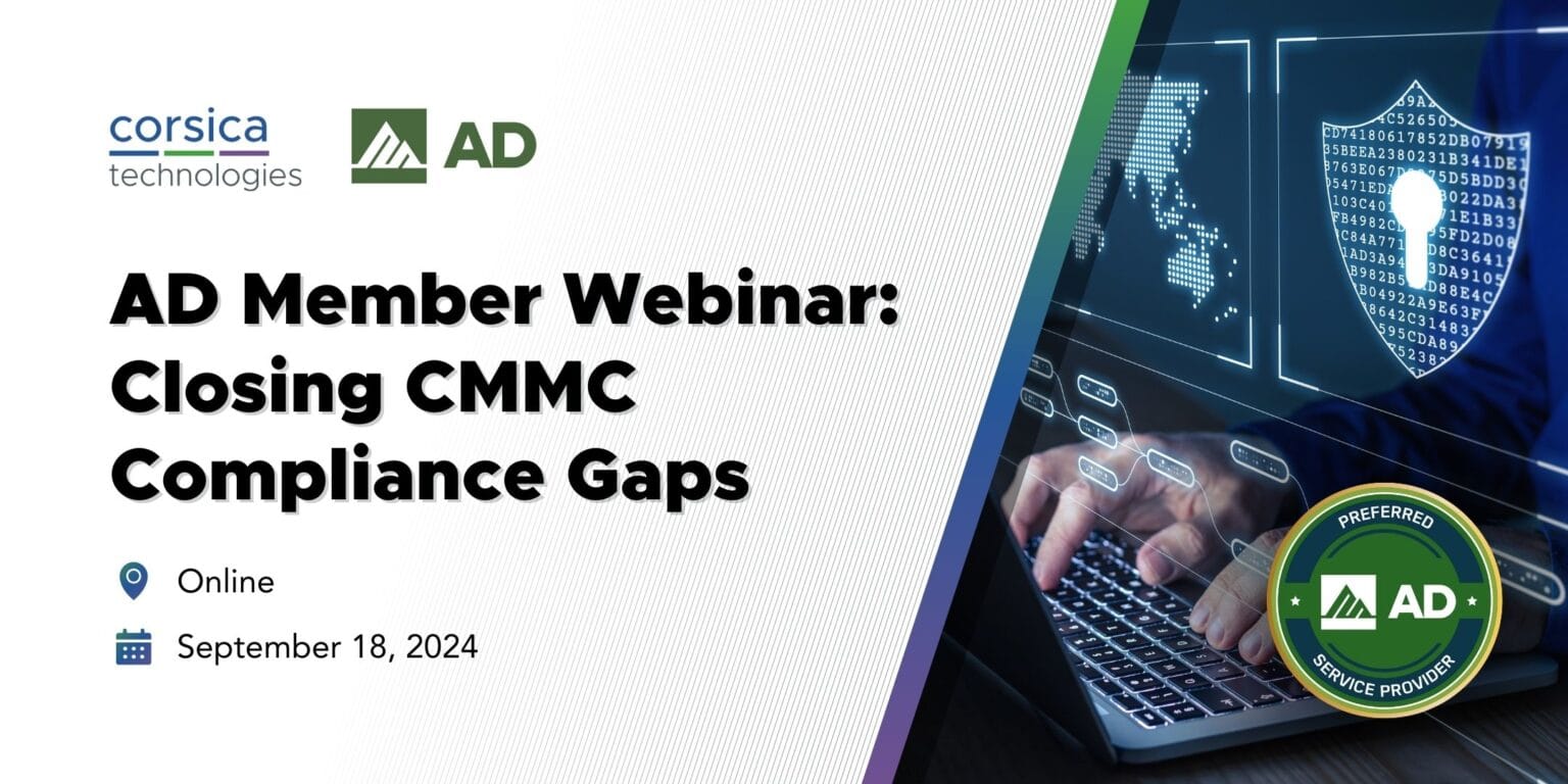 AD Member Webinar: Closing CMMC Compliance Gaps - Corsica Technologies